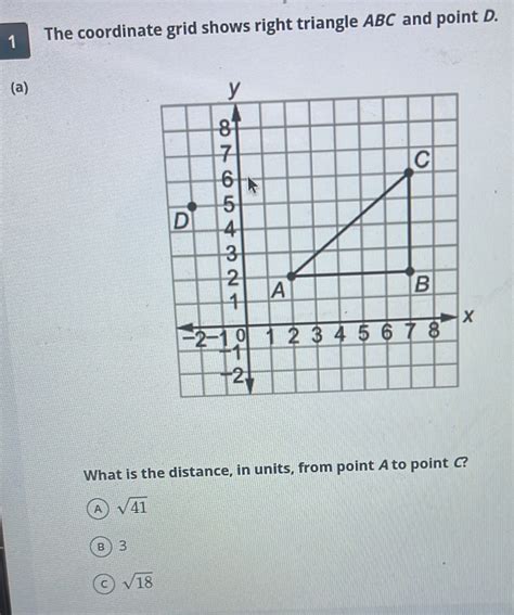 Solved 1 The Coordinate Grid Shows Right Triangle Abc And Point D A