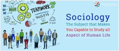 Sociology The Subject That Makes You Capable To Study All Aspect Of