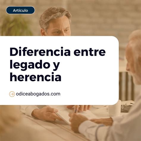Ódice Abogados En Linkedin Diferencia Entre Legado Y Herencia