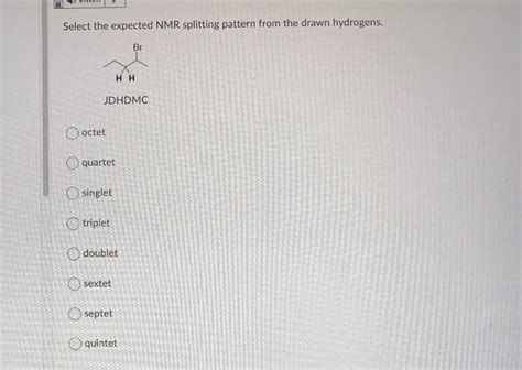 answered select the expected nmr splitting… bartleby