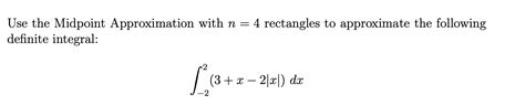 Solved Use The Midpoint Approximation With N 4 Rectangles
