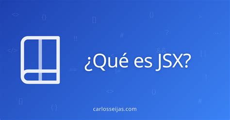 ¿qué Es Jsx Guía Completa De Javascript Xml En React