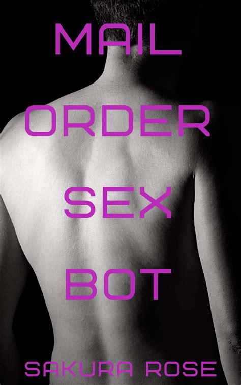 Mail Order Sex Bot By Sakura Rose Goodreads