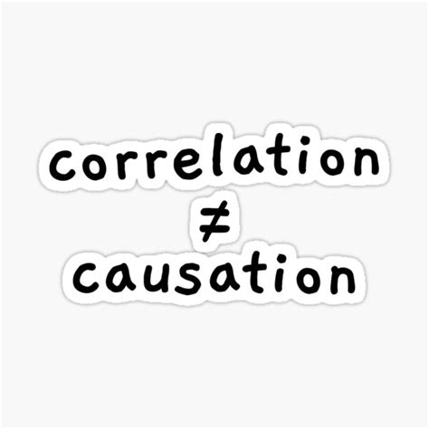 Correlation Does Not Equal Causation Sticker For Sale By