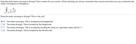 Solved Does The Series Below Converge Or Diverge Give A
