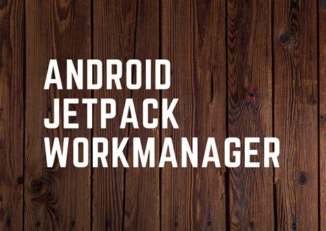 android workmanager jetpack background work by codingwithdhrumil on