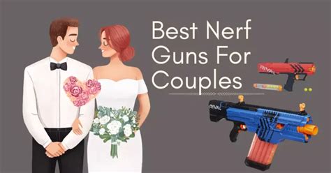 Best Nerf Guns For Adults Exploring The Power Precision And Play