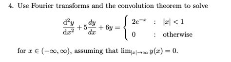 Use Fourier Transforms And The Convolution Theorem Chegg