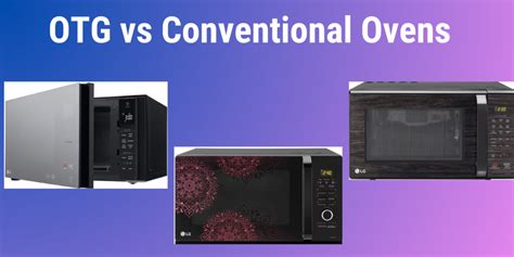 OTG Vs Conventional Ovens A Detailed Explinations