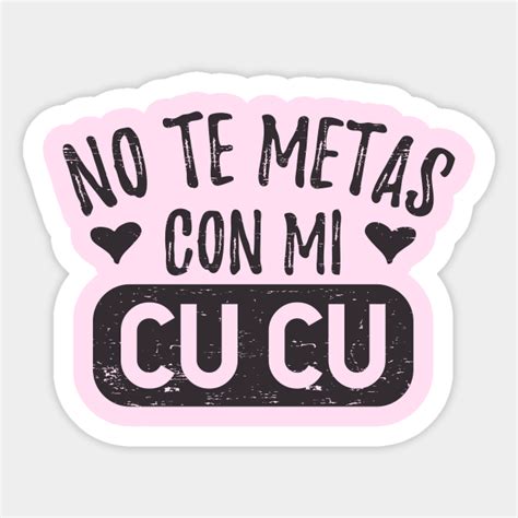 No Te Metas Con Mi Cucu Vintage Design Cucu Sticker Teepublic
