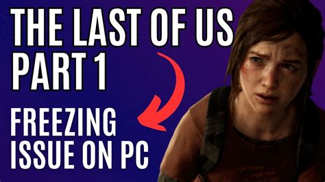 how to fix the last of us part 1 freezing issue on pc the droid guy