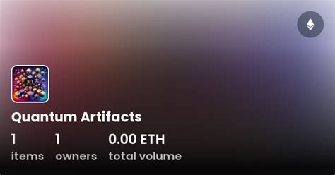 Quantum Artifacts Collection Opensea