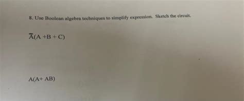 Solved 8 Use Boolean Algebra Techniques To Simplify