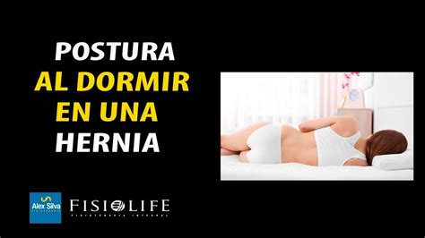 POSTURA PARA DORMIR SI TIENES UNA HERNIA YouTube