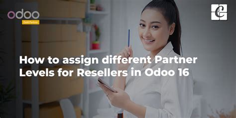 How To Assign Different Partner Levels For The Resellers In Odoo 16