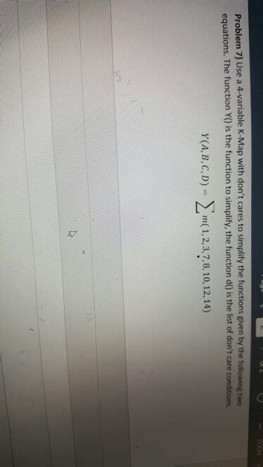 Solved Problem 7 Use A 4 Variable K Map With Dont Cares To