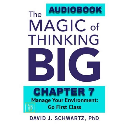 Stream The Magic Of Thinking Big Chapter 7 Manage Your Environment Go First Class By