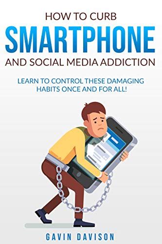 How To Curb Smartphone And Social Media Addiction Ebook Davison