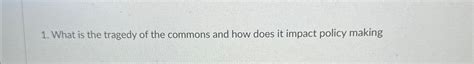 Solved What Is The Tragedy Of The Commons And How Does It