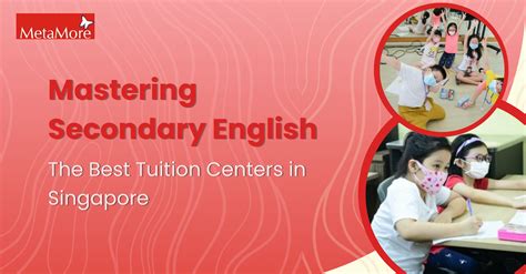 Mastering Secondary English The Best Tuition Centers In Singapore