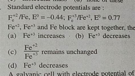 Standard Electrode Potentials Are Fe 2 Fe E0 −0 44 Fe 3 Fe 2 E0 0 77