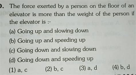The Force Exerted By A Person On The Floor Of An Elevator Is More Than Th