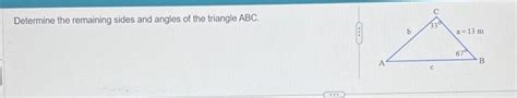 Solved Determine The Remaining Sides And Angles Of The