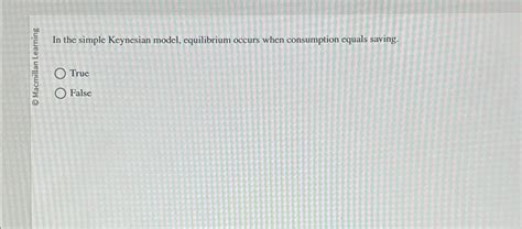 Solved In The Simple Keynesian Model Equilibrium Occurs Chegg