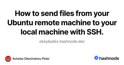 how to send files from your ubuntu remote machine to your local machine
