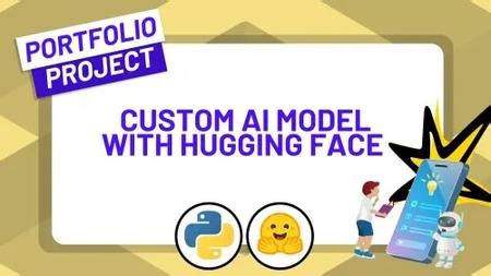 Learn Hugging Face By Building A Custom Ai Model Scanlibs