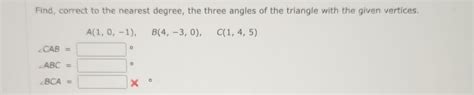 Solved Find Correct To The Nearest Degree The Three Angles Chegg
