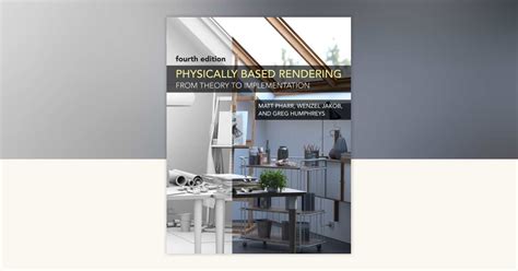 Physically Based Rendering Fourth Edition By Matt Pharr Wenzel Jakob