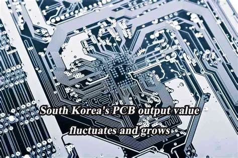 the global output value of pcbs will rise as a whole ibe electronics