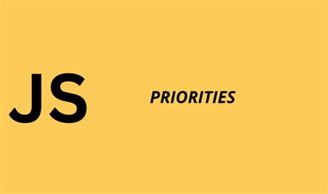 javascript priorities javascript has set its priorities… by pooja daredi medium