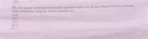 Solved The Angular Momentum Azimuthal Quantum Number For Chegg