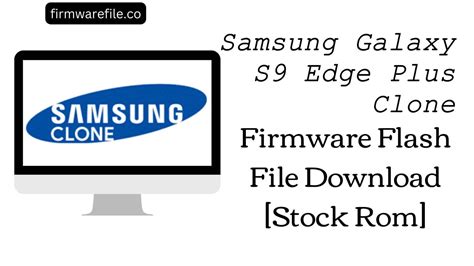 Samsung Galaxy S9 Edge Plus Clone Firmware Flash File Download Stock Rom
