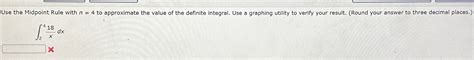 Solved Use The Midpoint Rule With N To Approximate The Chegg