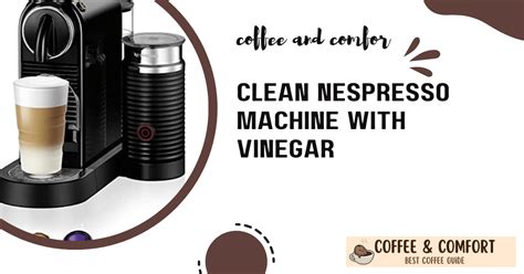 How To Clean Nespresso Machine With Vinegar