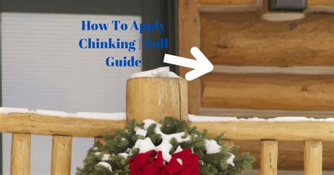 Chinking Interior Log Walls Guide Cabin Dreamers