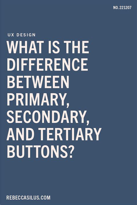 What Is The Difference Between Primary Secondary And Tertiary Buttons