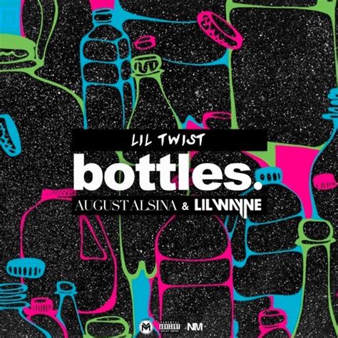 Lil Twist Botles Ft August Alsina Lil Wayne Home Of Hip Hop