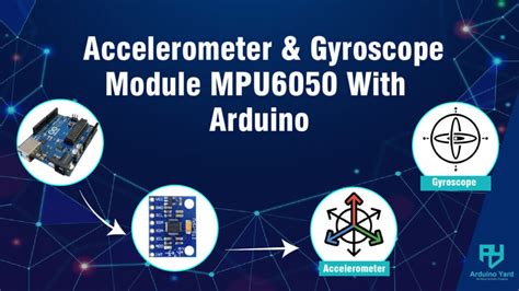 Accelerometer Module MPU6050 With Arduino A Complete Guide ArduinoYard