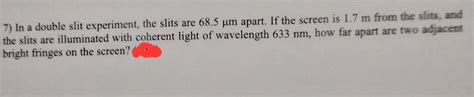 Solved In a double slit experiment the slits are μm Chegg