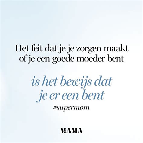 X Herkenbare Quotes Over Het Moederschap Op Een Rij Moederschap Werkende Moeders Mama