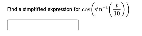 Solved Find A Simplified Expression For Cos Sin 1 T10
