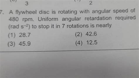 A Flywheel Disc Is Rotating With Angular Speed Of 480rpm Uniform Angular