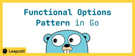 Exploring The Functional Options Pattern In Go By Leapcell Medium