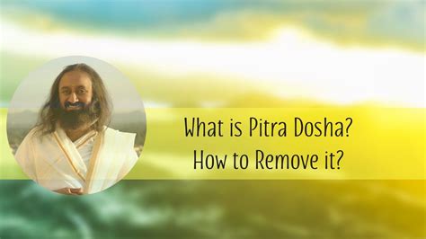 What Is Pitra Dosha And How To Remove Pitru Dosha Gurudev Sri Sri Ravi