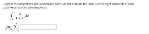 solved express the integral as a limit of riemann sums do