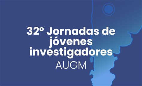 32º Jornadas De JÓvenes Investigadores Augm Fcm